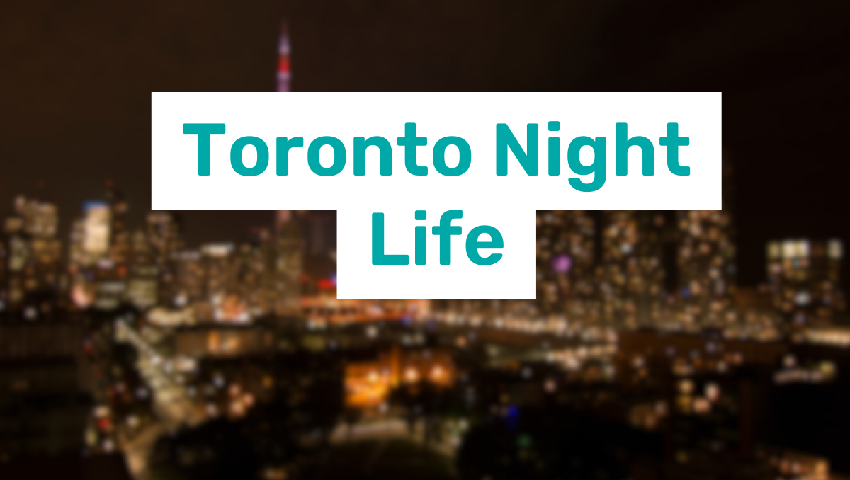 Toronto Night Life: Everything You Need To Know - Toronto Furnished ...