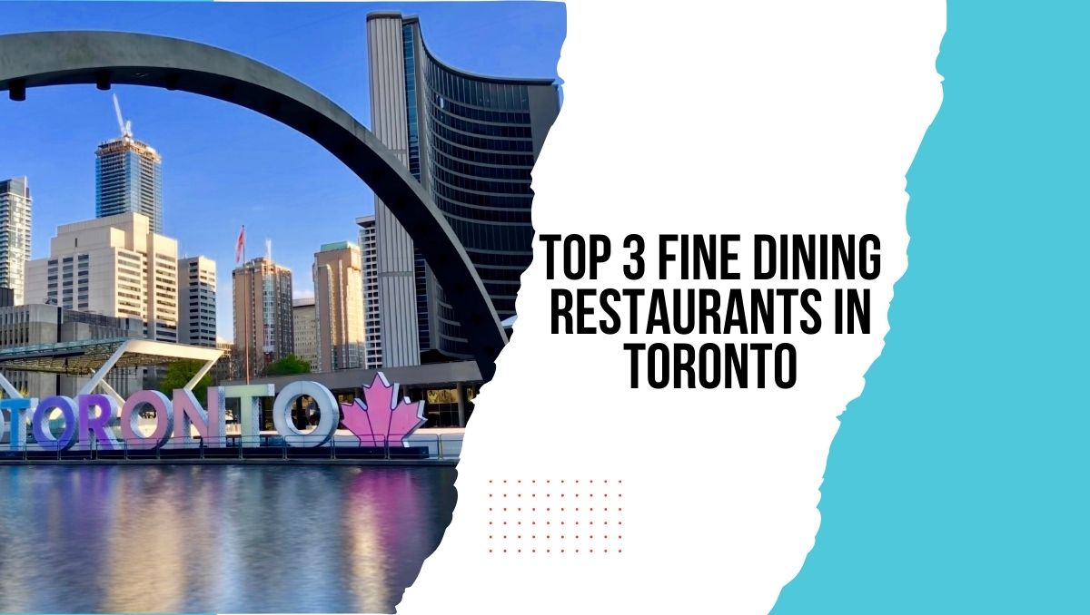 Top 3 Fine Dining Restaurants in Toronto - Toronto Furnished Apartments