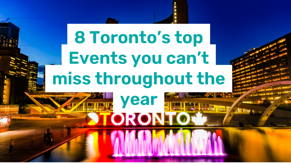 8 Toronto’s top Events you can’t miss throughout the year - Toronto ...